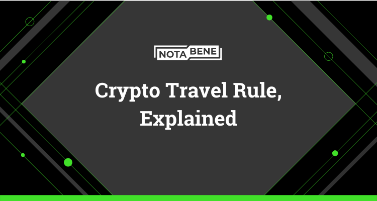 Crypto Travel Rule 101 | Notabene